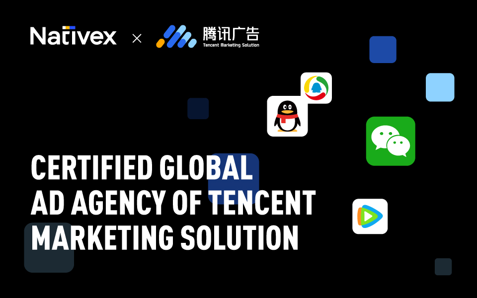 Nativex Named as A Global Ad Agency of Tencent Marketing Solution ...