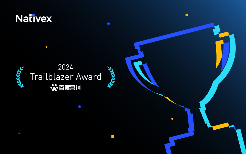 Nativex Honored with 2024 Baidu Trailblazer Award for Helping Global Brands Expand into the ...
